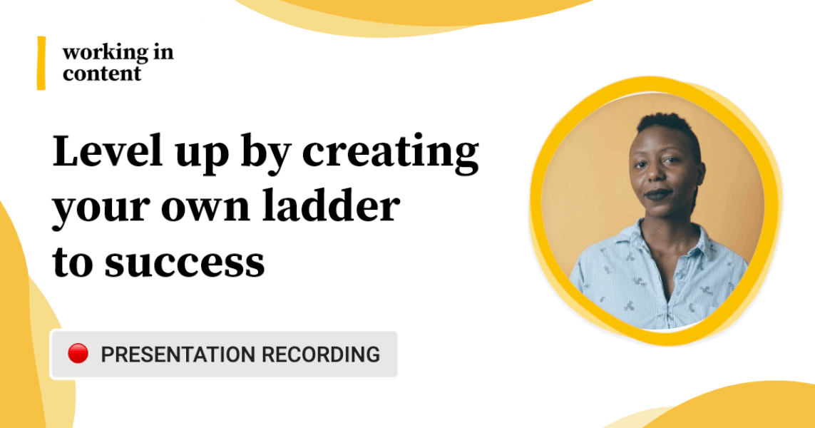Leveling up by creating your own ladder to success — Working In Content