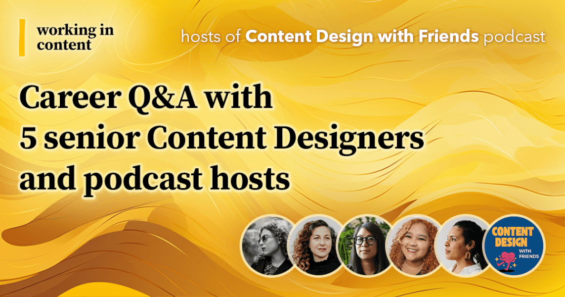 Career Q&A with "Content Design with Friends" podcast hosts — Working ...
