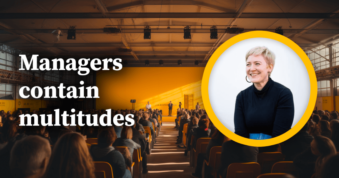 Managers contain multitudes: How to turn your inner adversaries into ...